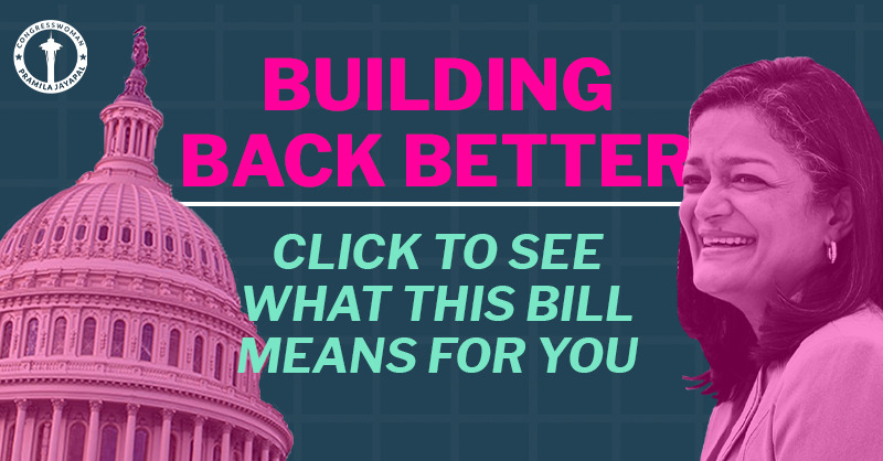 What Build Back Better Means For You - Congresswoman Pramila Jayapal